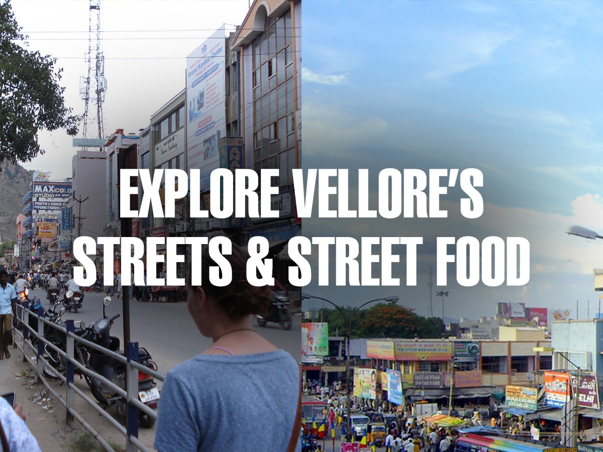 Explore Vellore Streets and Street Foods in Vellore